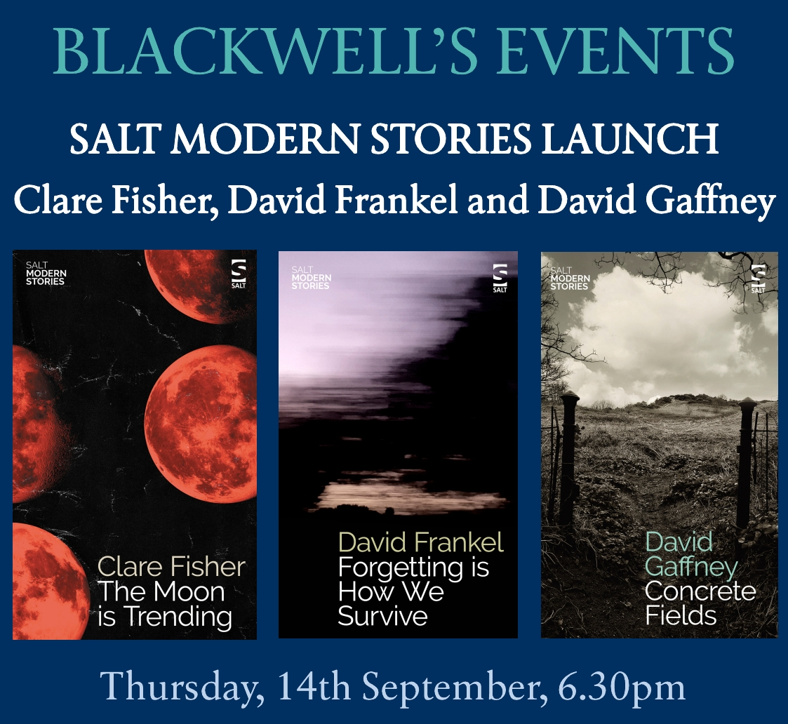 SALT MODERN STORIES Launch - Clare Fisher, David Frankel and David ...