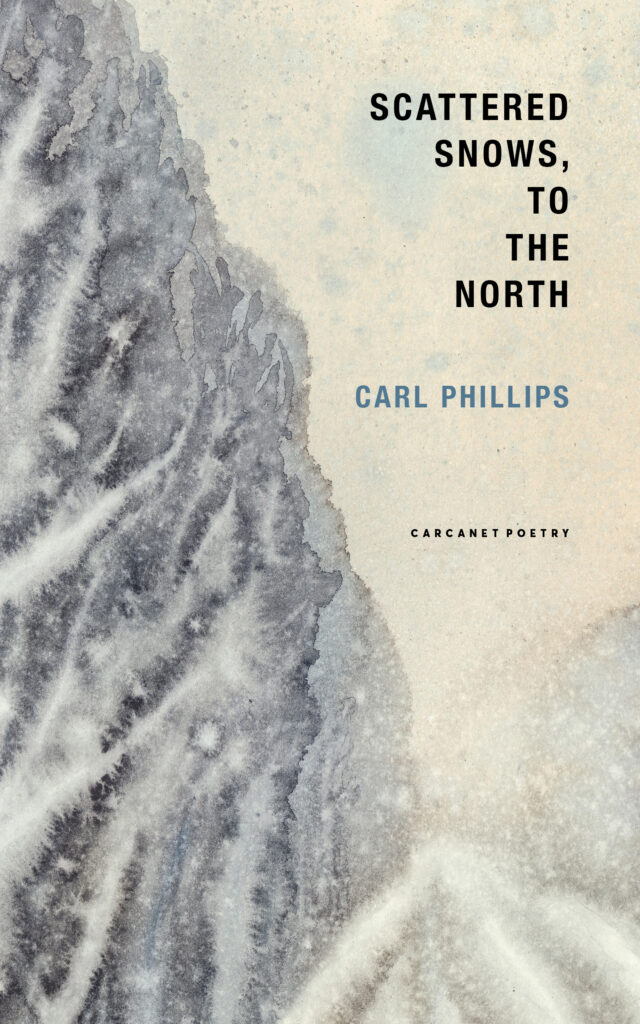 Scattered Snows, to the North by Carl Phillips: Carcanet Online Book ...
